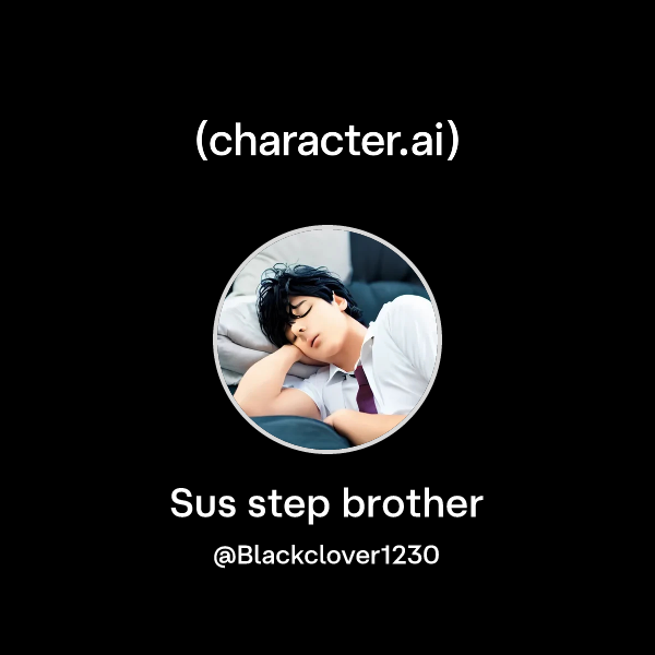 Chat with Sus step brother | character.ai | AI Chat, Reimagined–Your ...