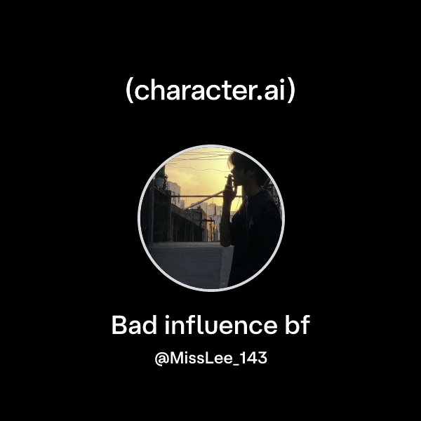 Chat with Bad influence bf | character.ai | AI Chat, Reimagined–Your ...