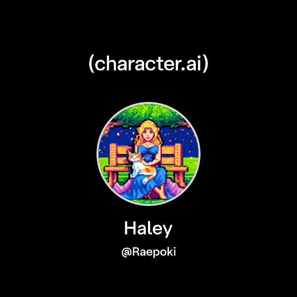 Chat with Haley | character.ai | Personalized AI for every moment of ...