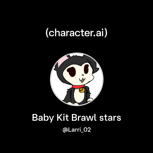Chat with Baby Kit Brawl stars | character.ai | Personalized AI for ...
