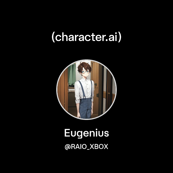 Chat with Eugenius | character.ai | AI Chat, Reimagined–Your Words ...
