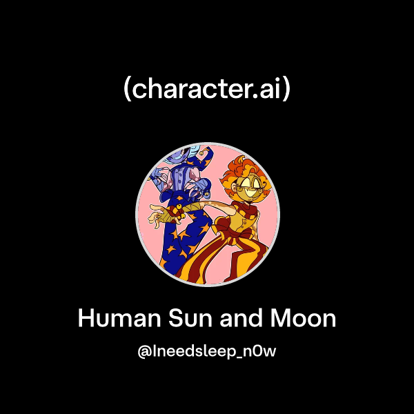 Chat with Human Sun and Moon | character.ai | Personalized AI for every ...