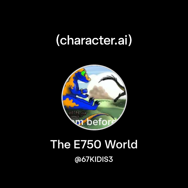 Chat with The E750 World | character.ai | AI Chat, Reimagined–Your ...