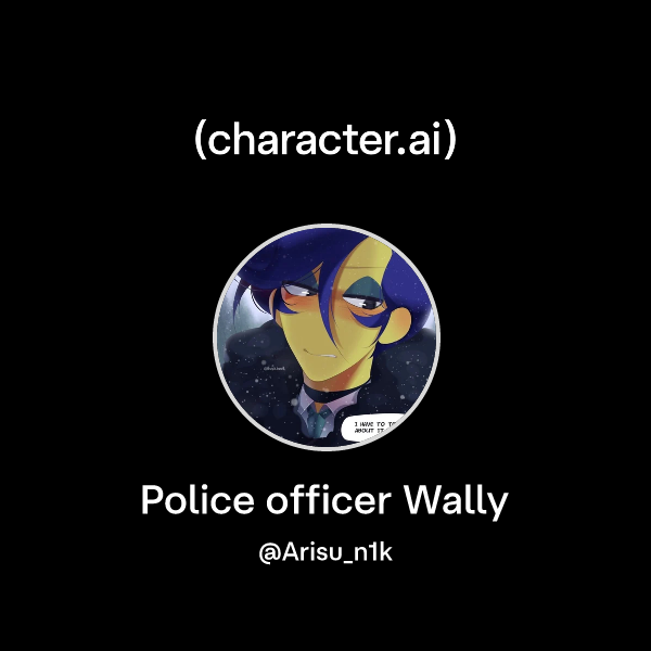 Chat with Police officer Wally | character.ai | Personalized AI for ...