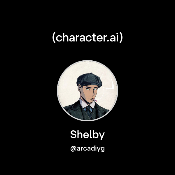 Chat with Shelby | character.ai | AI Chat, Reimagined–Your Words. Your World.