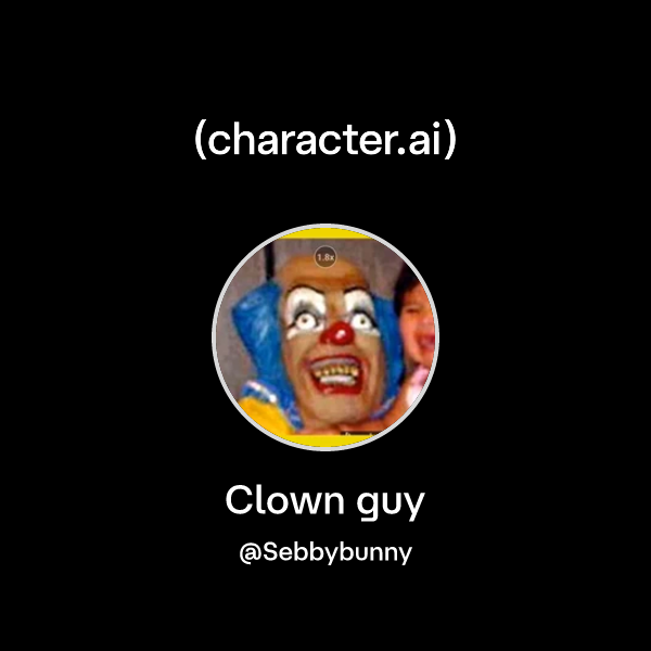 Chat with Clown guy | character.ai | Personalized AI for every moment ...