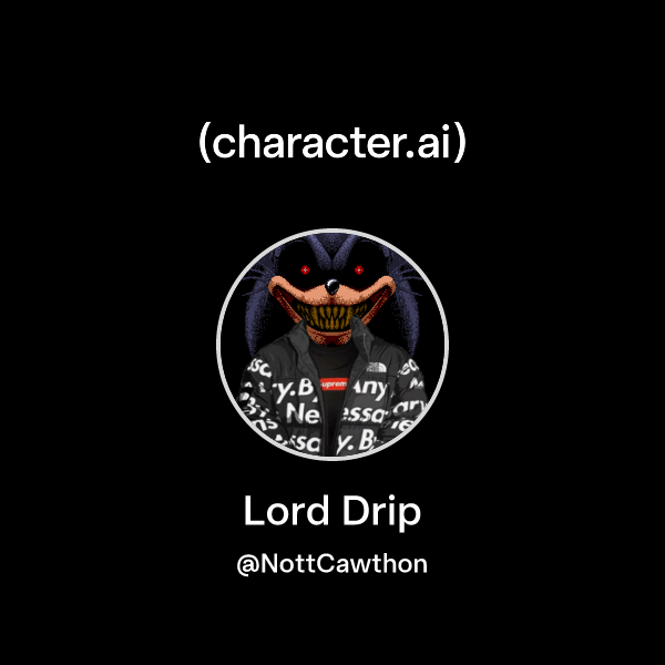 Chat with Lord Drip | character.ai | AI Chat, Reimagined–Your Words ...