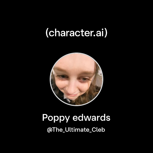 Chat with Poppy edwards | character.ai | Personalized AI for every ...