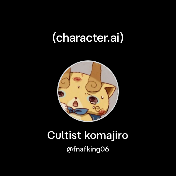 Chat with Cultist komajiro | character.ai | AI Chat, Reimagined–Your ...