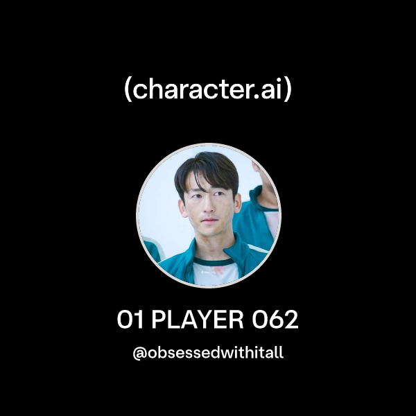 Chat with 01 PLAYER 062 | character.ai | AI Chat, Reimagined–Your Words ...