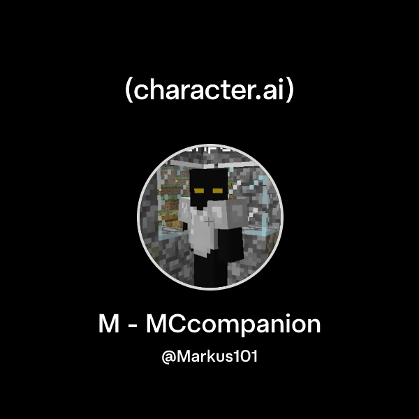 Chat with M - MCcompanion | character.ai | AI Chat, Reimagined–Your ...