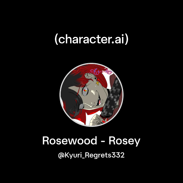 Chat with Rosewood - Rosey | character.ai | Personalized AI for every ...