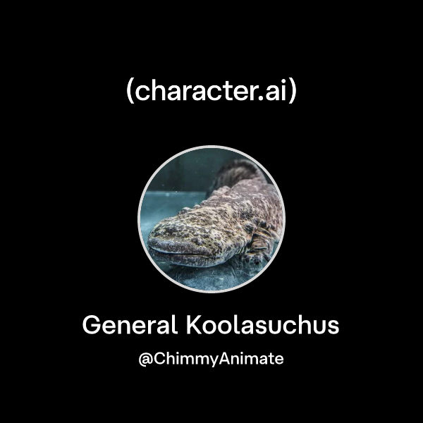 Chat with General Koolasuchus | character.ai | Personalized AI for ...