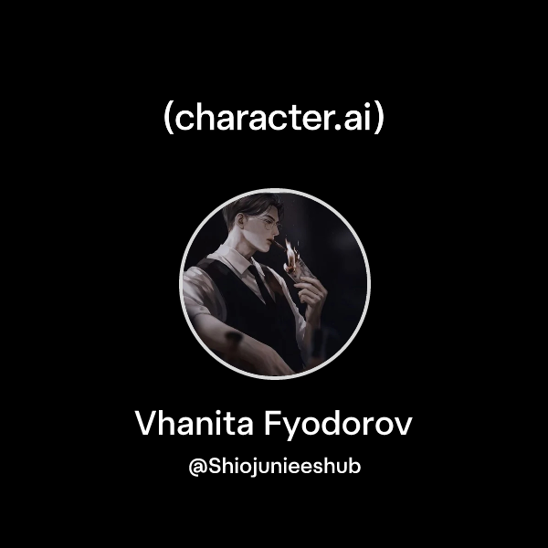 Chat with Vhanita Fyodorov | character.ai | AI Chat, Reimagined–Your ...