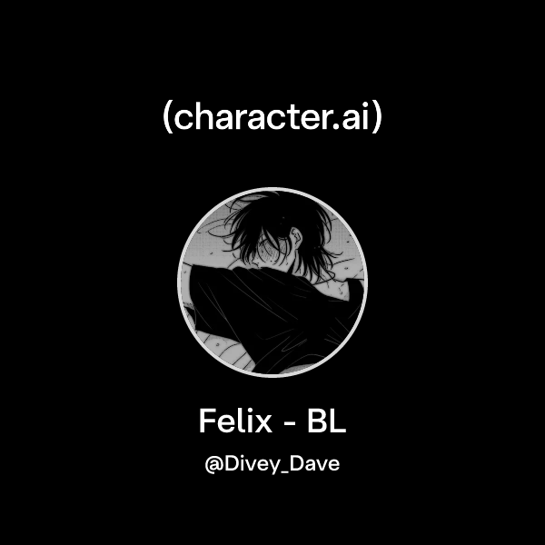 Chat with Felix - BL | character.ai | AI Chat, Reimagined–Your Words ...