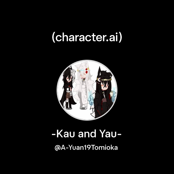 Chat with -Kau and Yau- | character.ai | Personalized AI for every ...