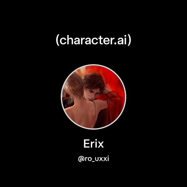 Chat with Erix | character.ai | AI Chat, Reimagined–Your Words. Your World.