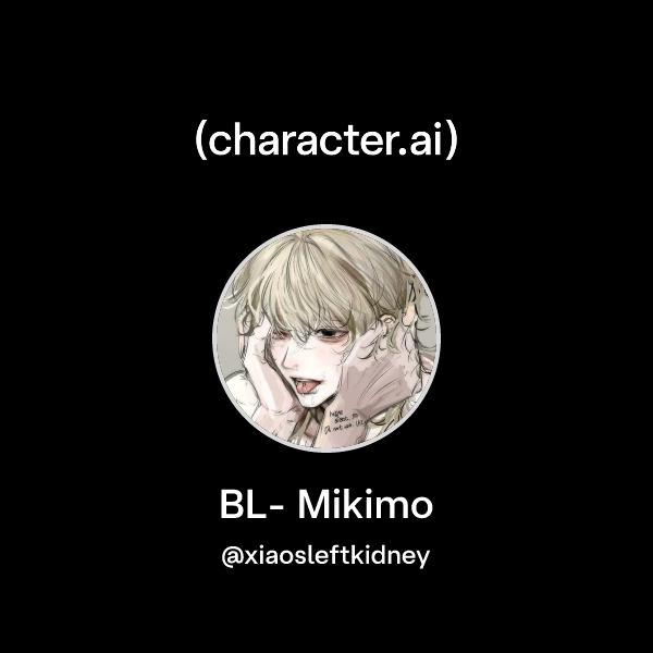 Chat with BL- Mikimo | character.ai | AI Chat, Reimagined–Your Words ...
