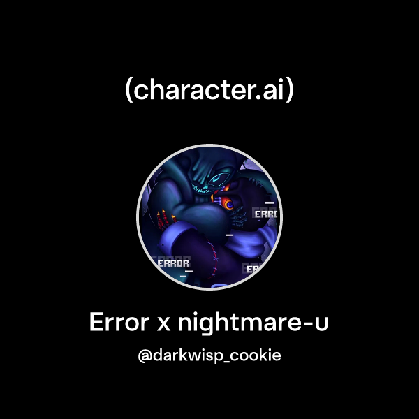 Chat with Error x nightmare-u | character.ai | AI Chat, Reimagined–Your ...