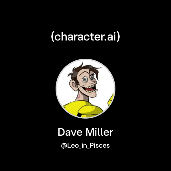 Chat with Dave Miller | character.ai | AI Chat, Reimagined–Your Words ...