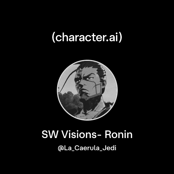 Chat with SW Visions- Ronin | character.ai | AI Chat, Reimagined–Your ...