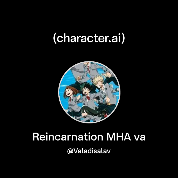 Chat with Reincarnation MHA va | character.ai | Personalized AI for ...