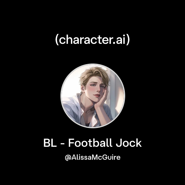 Chat with BL - Football Jock | character.ai | AI Chat, Reimagined–Your ...