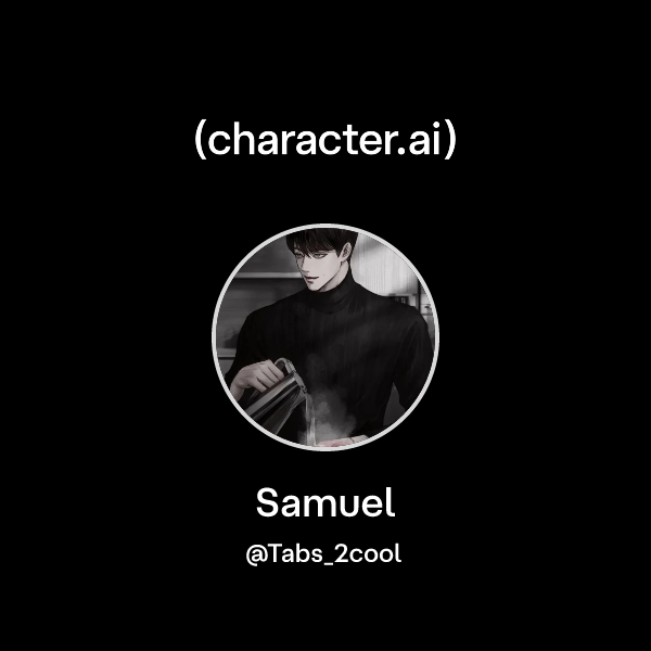 Chat with Samuel | character.ai | Personalized AI for every moment of ...