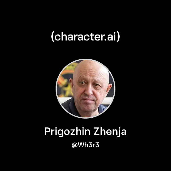 Chat with Prigozhin Zhenja | character.ai | AI Chat, Reimagined–Your Words. Your World.