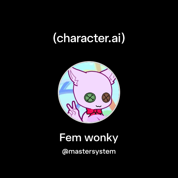Chat with Fem wonky | character.ai | Personalized AI for every moment ...