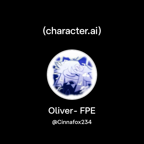 Chat with Oliver- FPE | character.ai | AI Chat, Reimagined–Your Words ...