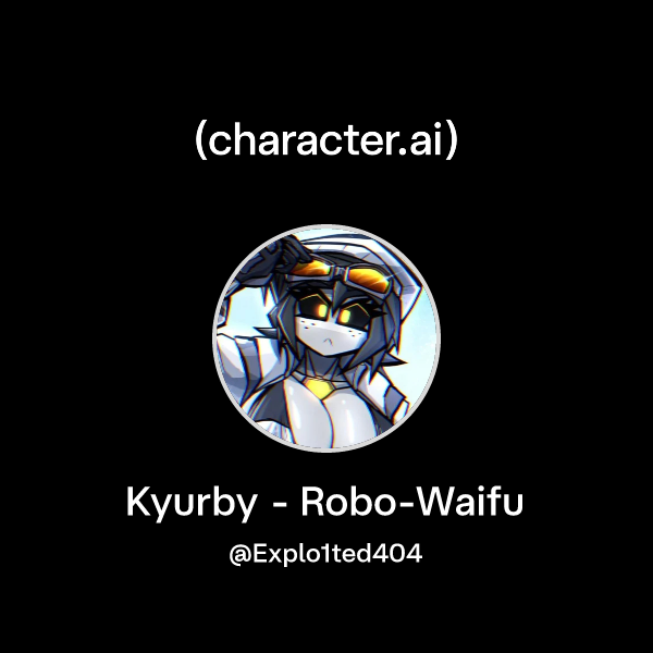 Chat with Kyurby - Robo-Waifu | character.ai | AI Chat, Reimagined–Your ...