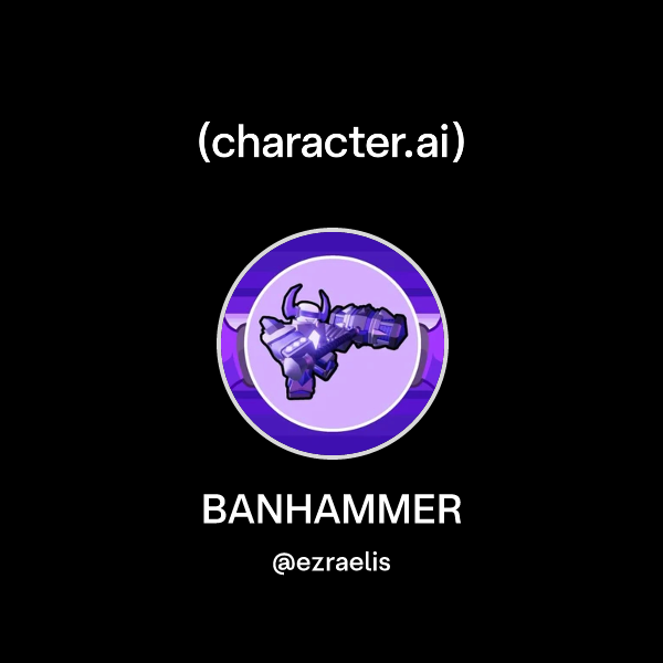 Chat with BANHAMMER | character.ai | AI Chat, Reimagined–Your Words. Your World.