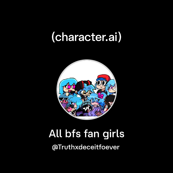 Chat with All bfs fan girls | character.ai | Personalized AI for every moment of your day