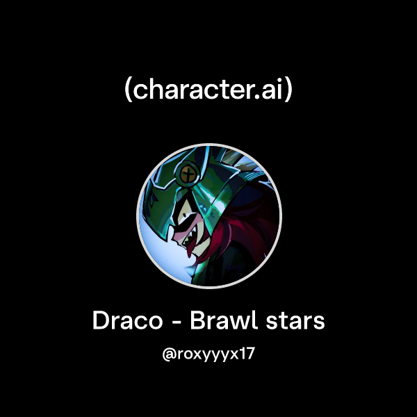 Chat with Draco - Brawl stars | character.ai | AI Chat, Reimagined–Your Words. Your World.