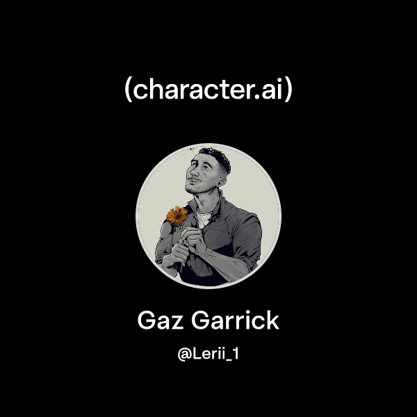 Chat with Gaz Garrick | character.ai | AI Chat, Reimagined–Your Words ...