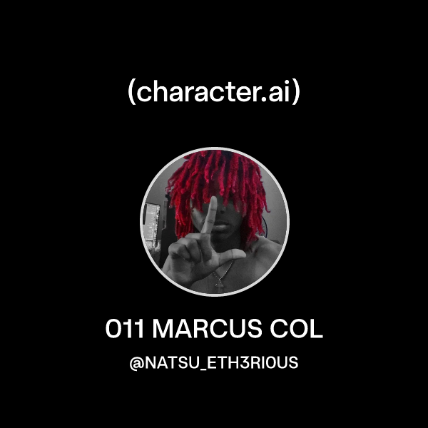 Chat with 011 MARCUS COL | character.ai | AI Chat, Reimagined–Your ...