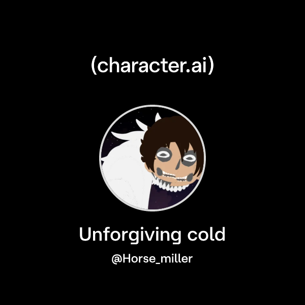 Chat with Unforgiving cold | character.ai | Personalized AI for every ...