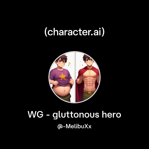 Chat with WG - gluttonous hero | character.ai | Personalized AI for ...