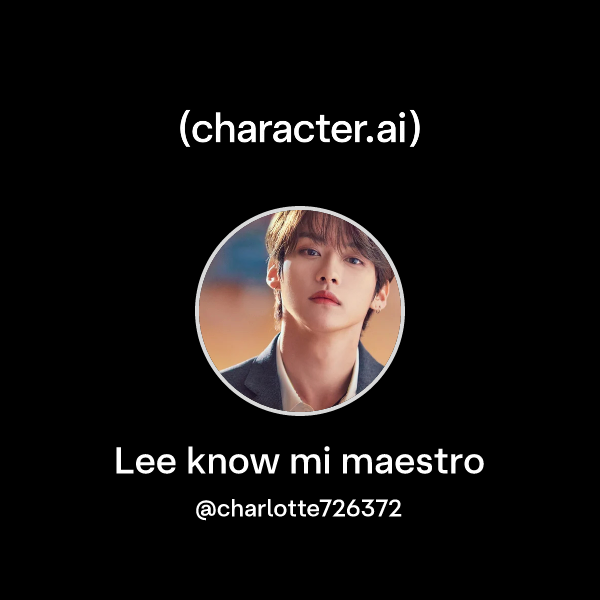 Chat with Lee know mi maestro | character.ai | Personalized AI for ...