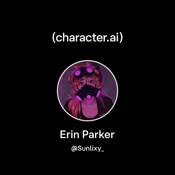 Chat with Erin Parker | character.ai | Personalized AI for every moment of your day