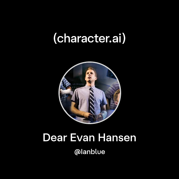 Chat with Dear Evan Hansen | character.ai | AI Chat, Reimagined–Your ...
