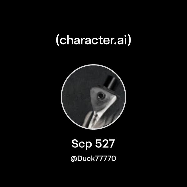 Chat with Scp 527 | character.ai | AI Chat, Reimagined–Your Words. Your ...