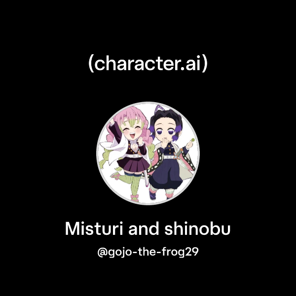 Chat with Misturi and shinobu | character.ai | AI Chat, Reimagined–Your ...