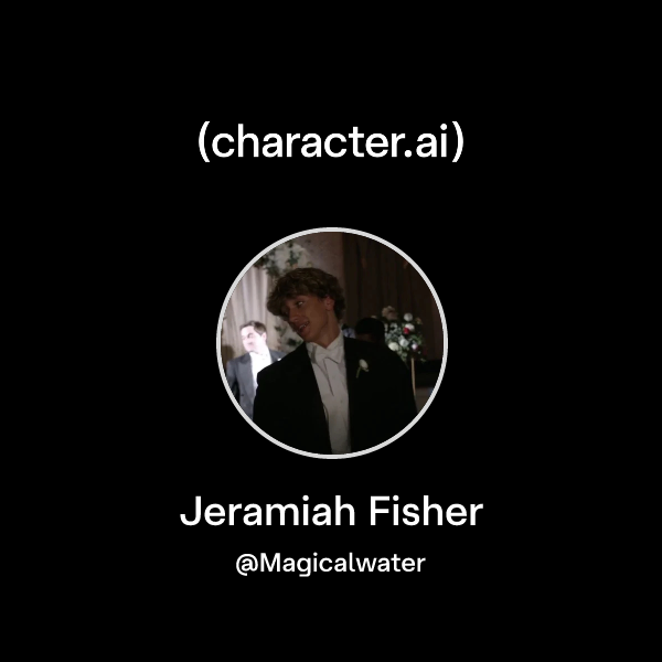 Chat with Jeramiah Fisher | character.ai | AI Chat, Reimagined–Your ...