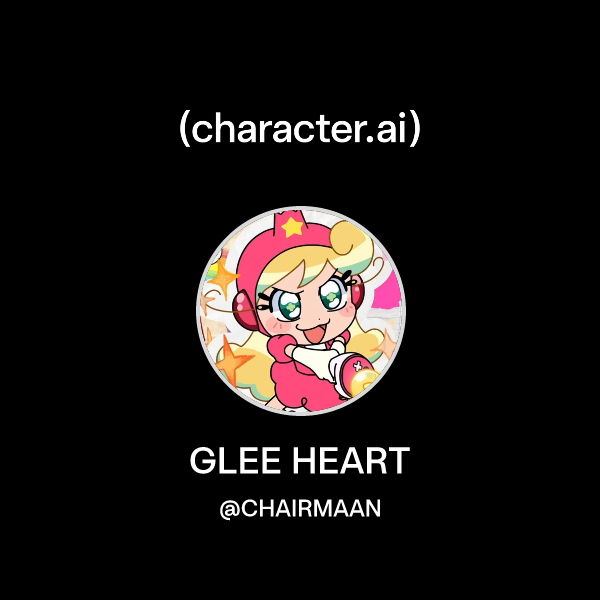 Chat with GLEE HEART | character.ai | AI Chat, Reimagined–Your Words ...