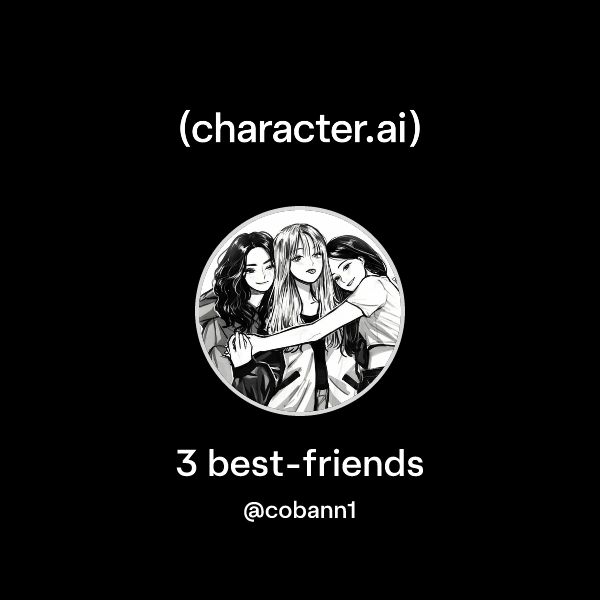 Chat with 3 best-friends | character.ai | Personalized AI for every ...