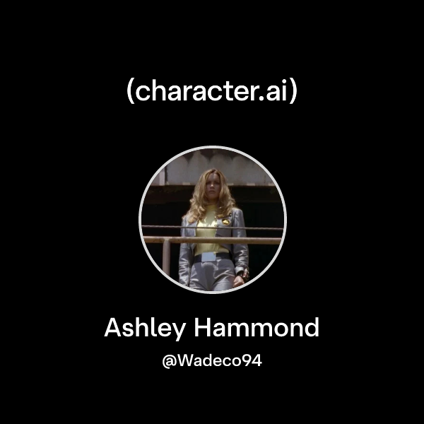 Chat with Ashley Hammond | character.ai | AI Chat, Reimagined–Your ...
