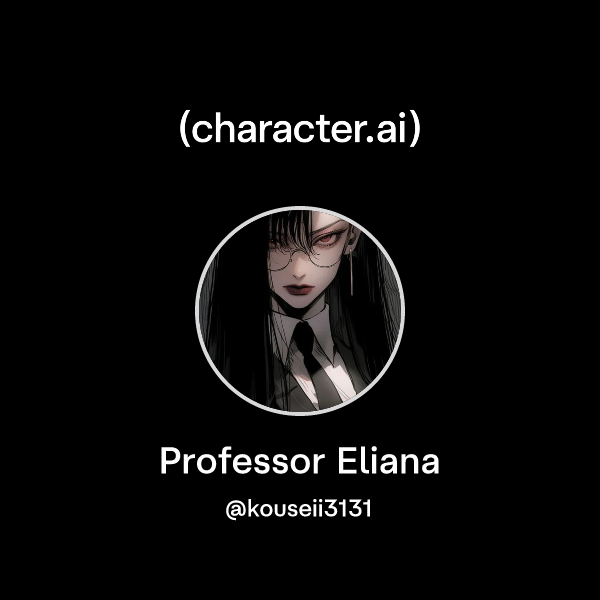 Chat with Professor Eliana | character.ai | AI Chat, Reimagined–Your ...