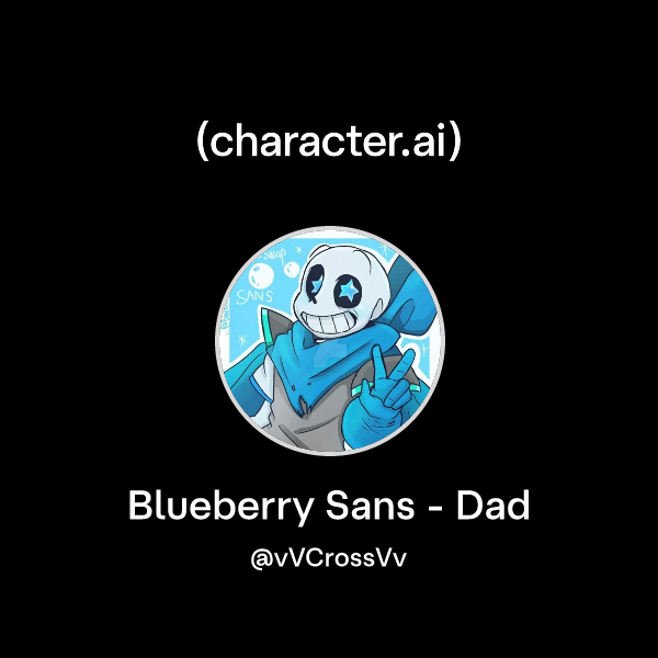 Chat with Blueberry Sans - Dad | character.ai | AI Chat, Reimagined ...